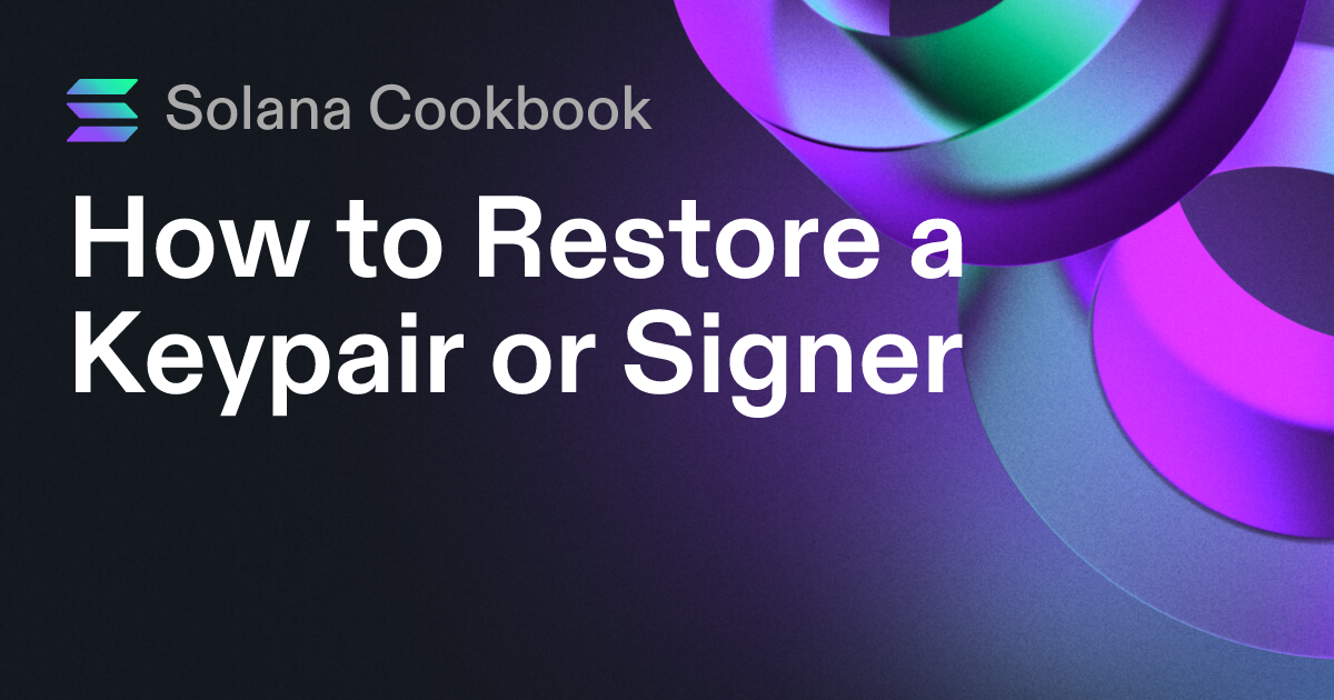 How to Restore a Keypair or Signer | Solana