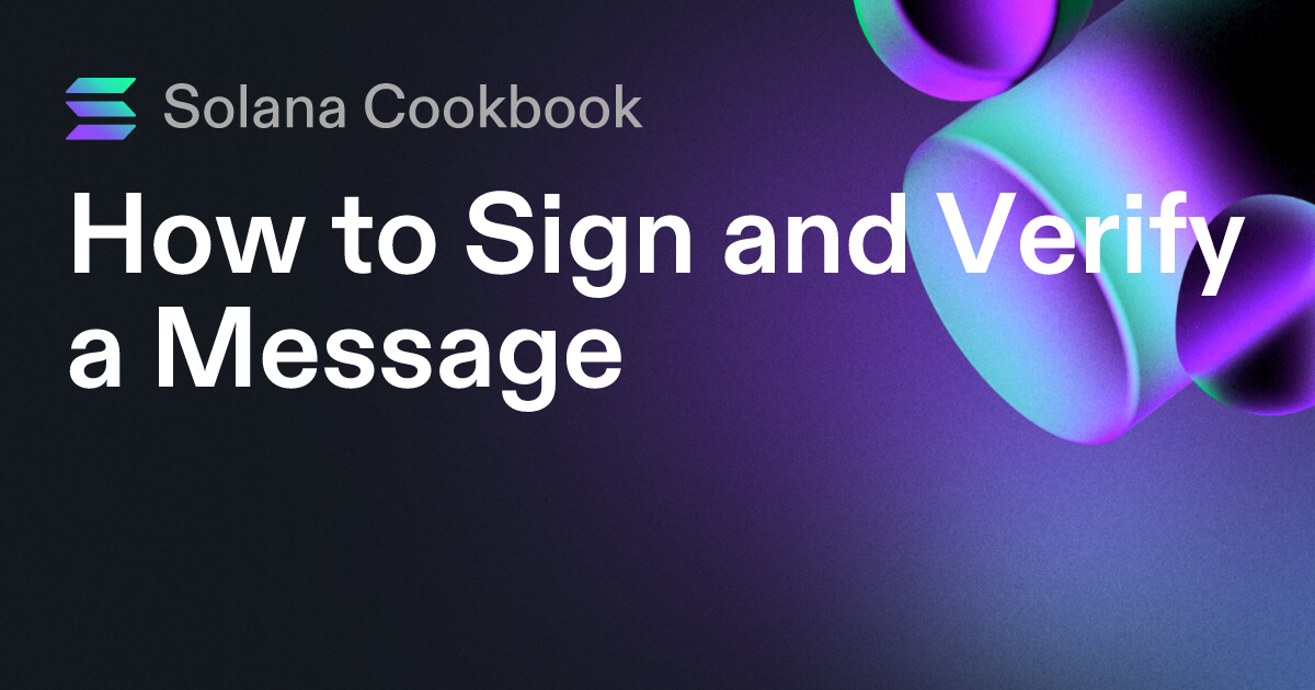 How to Sign and Verify a Message | Solana How to Sign and Verify a Message | Solana