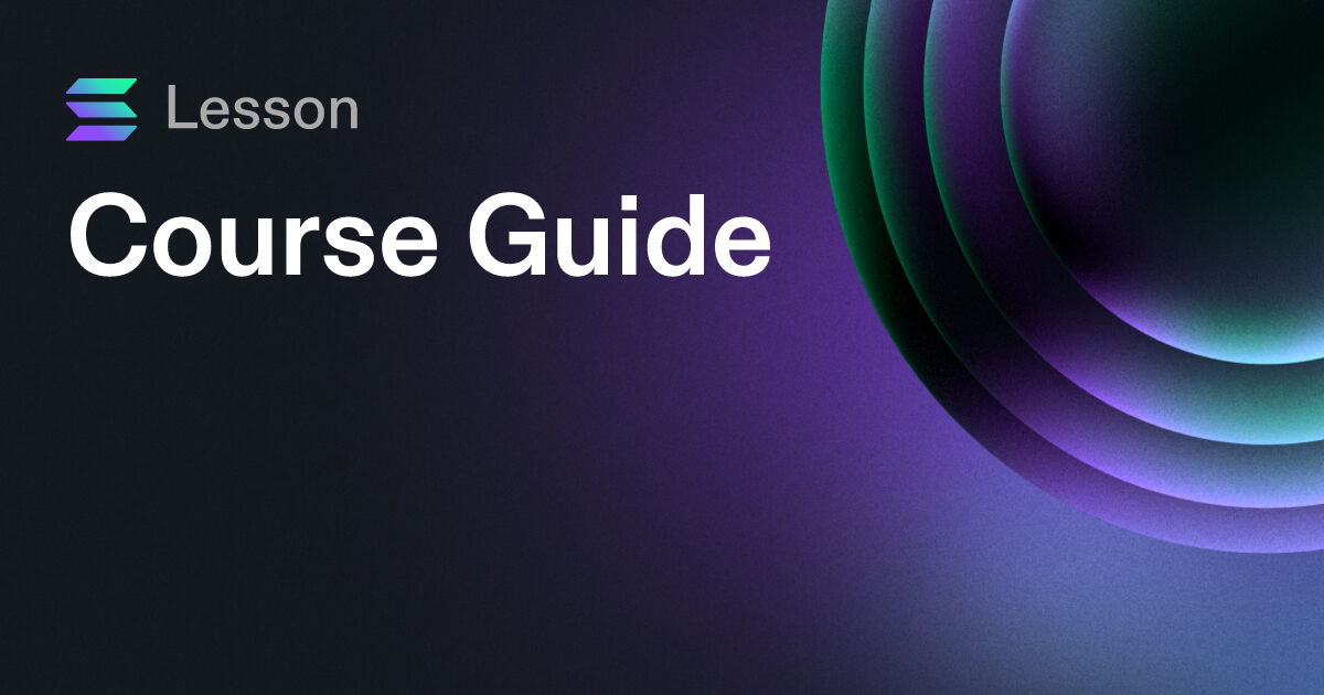 Course Guide | Solana Course Guide | Solana