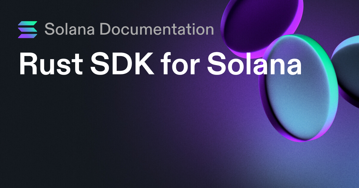 Rust SDK for Solana | Solana