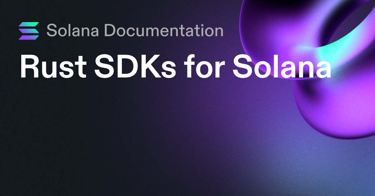 Rust SDKs for Solana | Solana Rust SDKs for Solana | Solana