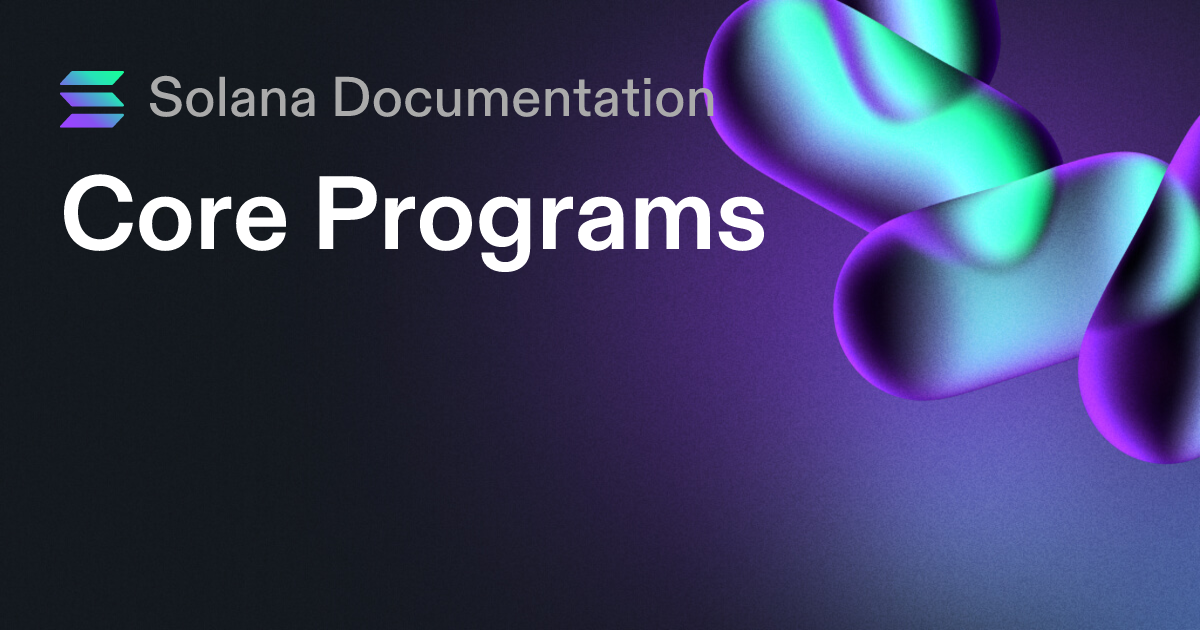 Core Programs | Solana