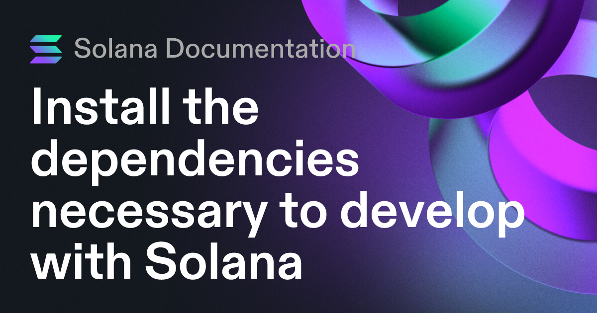 Install the dependencies necessary to develop with Solana | Solana