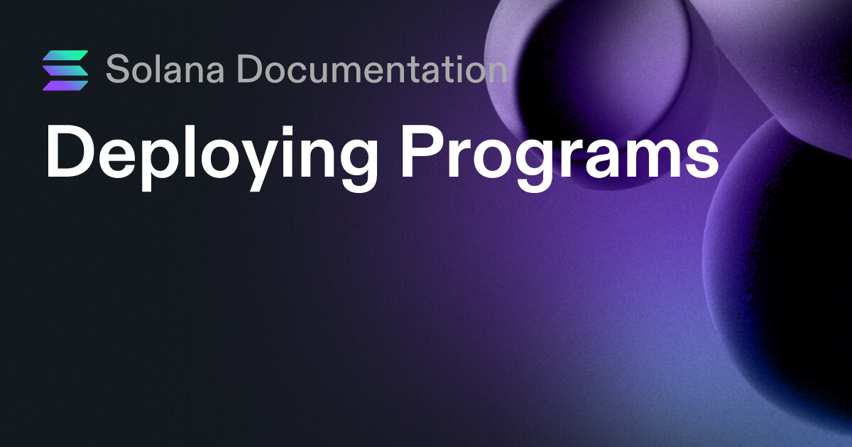 Deploying Programs | Solana