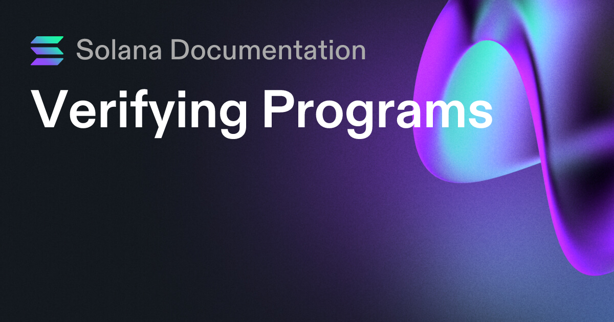 Verifying Programs | Solana