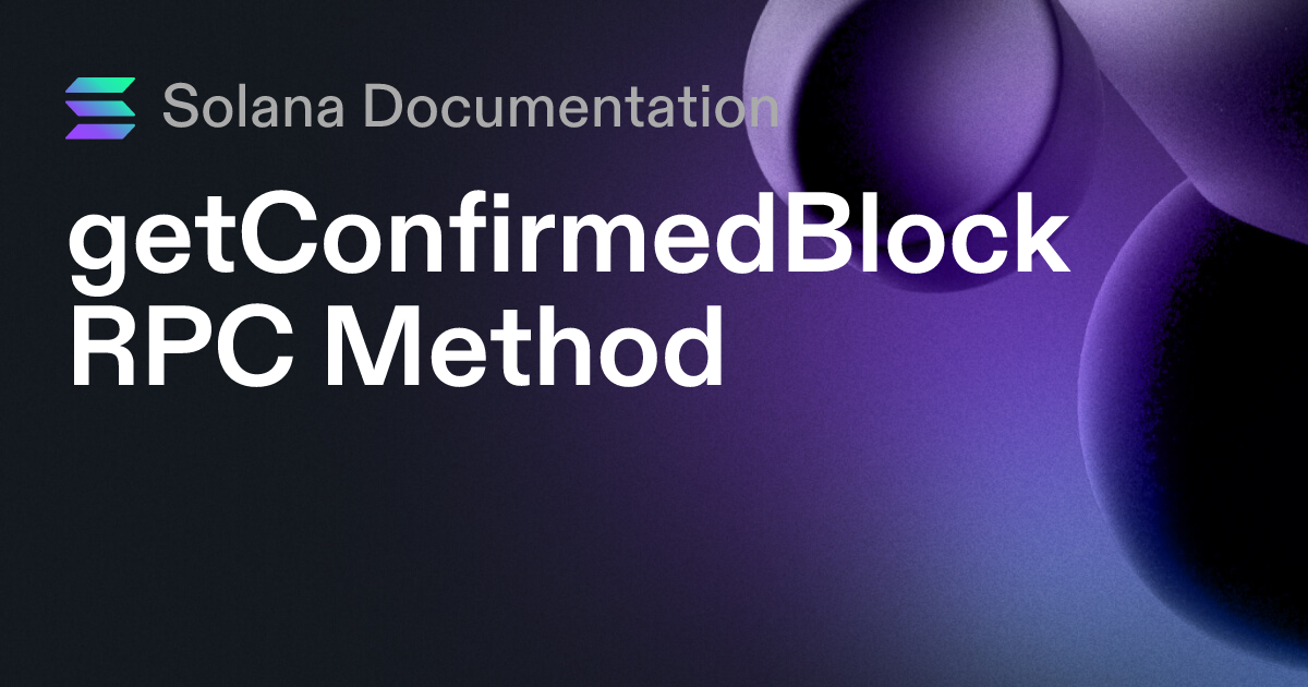 getConfirmedBlock RPC Method | Solana