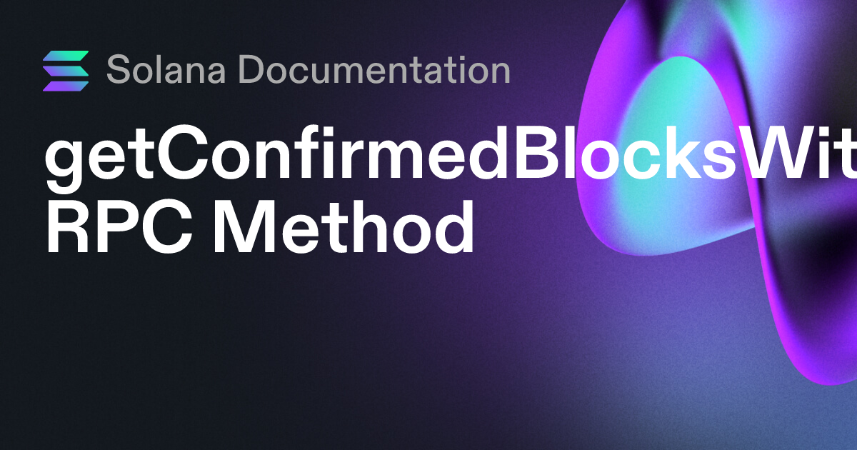 Getconfirmedblockswithlimit Rpc 方法 Solana