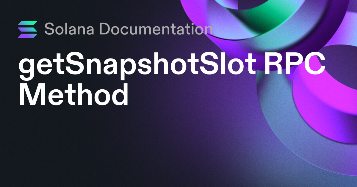getSnapshotSlot RPC Method | Solana