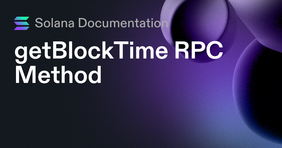 getBlockTime RPC Method | Solana
