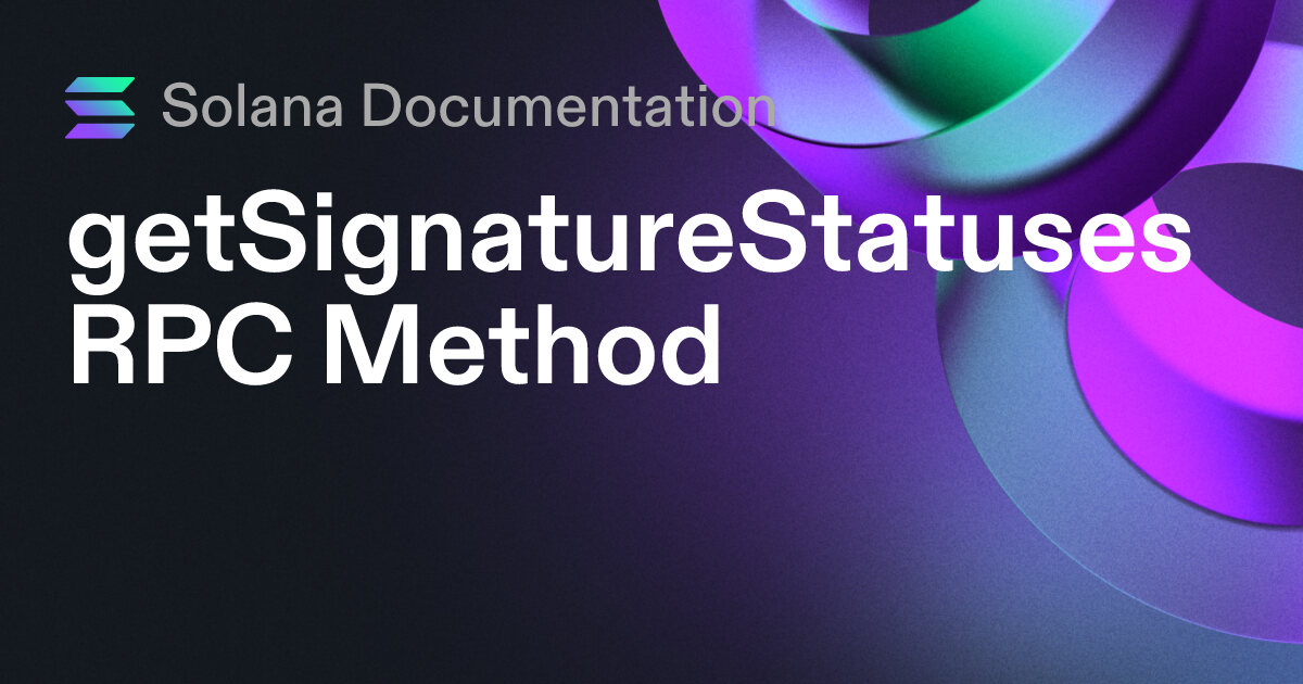 getSignatureStatuses RPC Method | Solana
