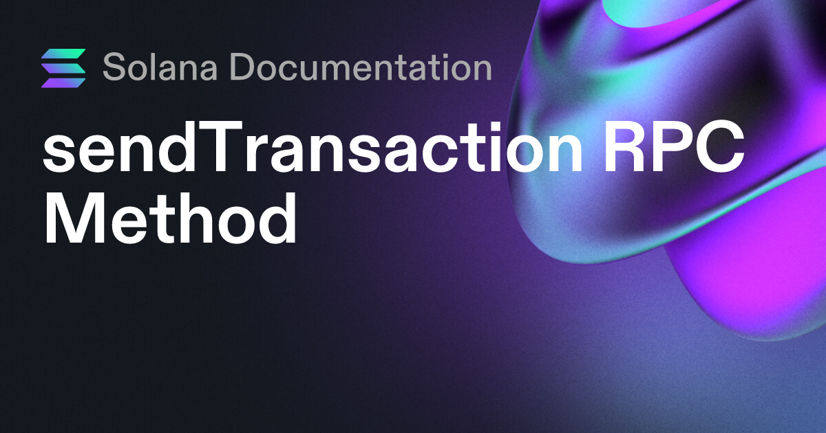 sendTransaction RPC Method | Solana sendTransaction RPC Method | Solana