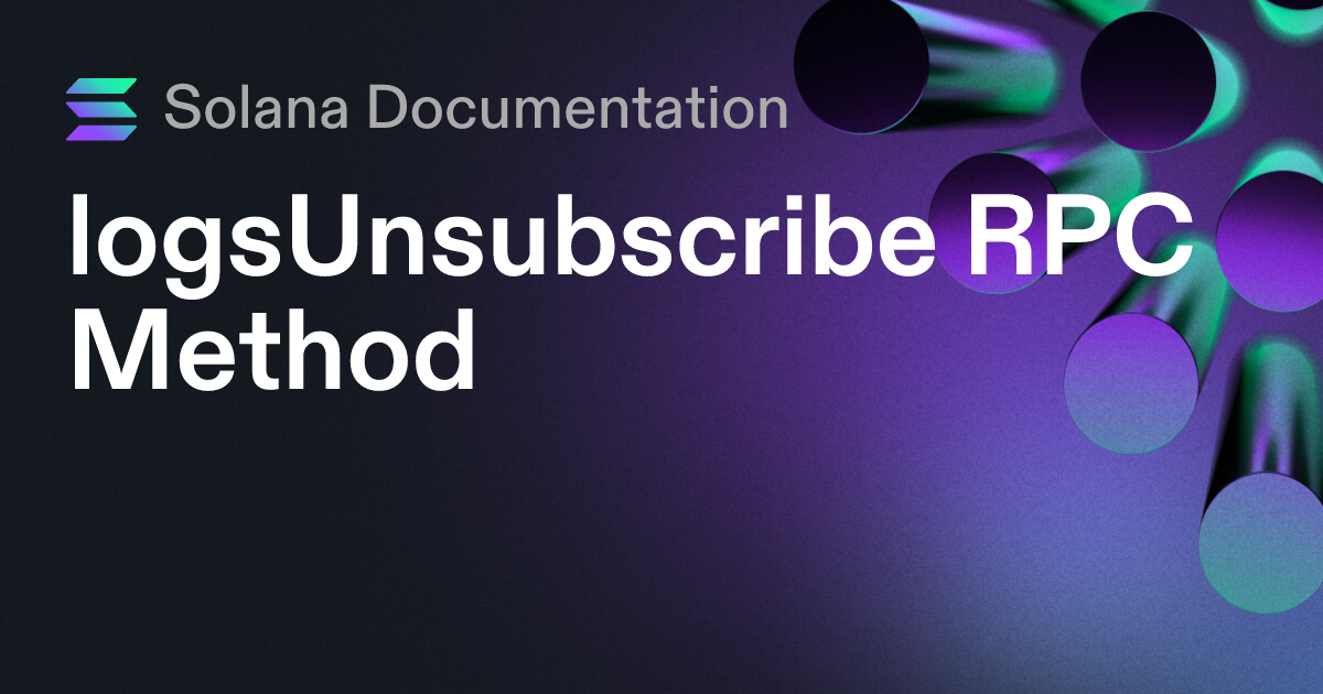 logsUnsubscribe RPC Method | Solana