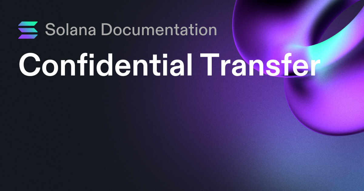 Confidential Transfer | Solana