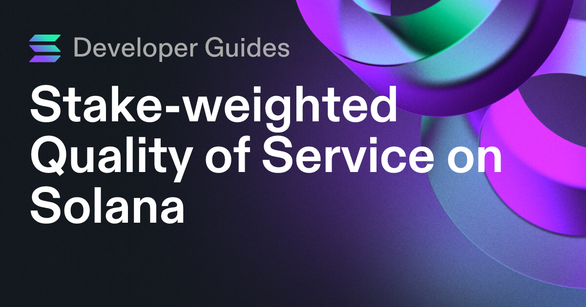Stake-weighted Quality of Service on Solana | Solana