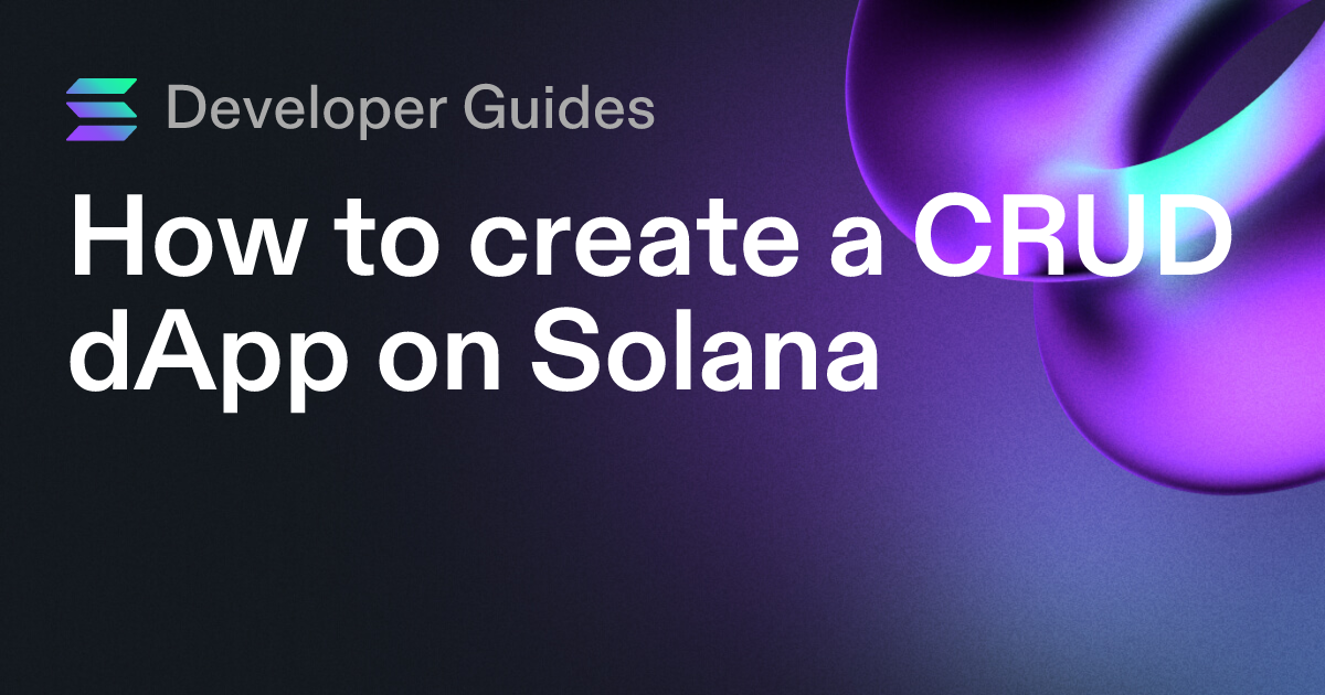 How to create a CRUD dApp on Solana | Solana