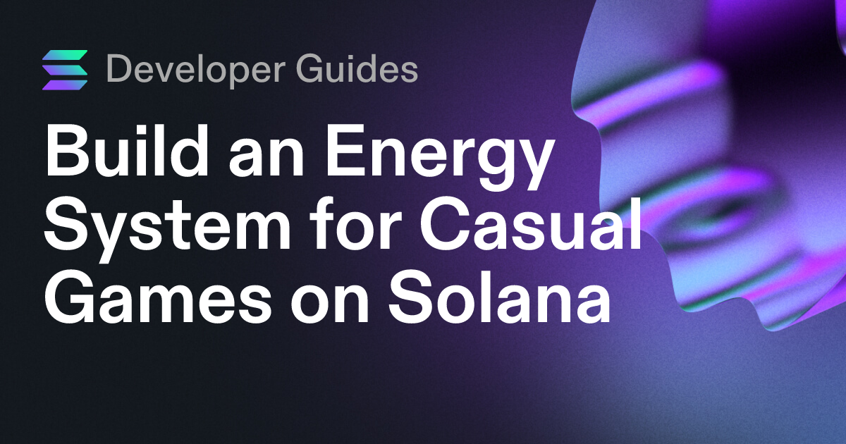 Build an Energy System for Casual Games on Solana | Solana