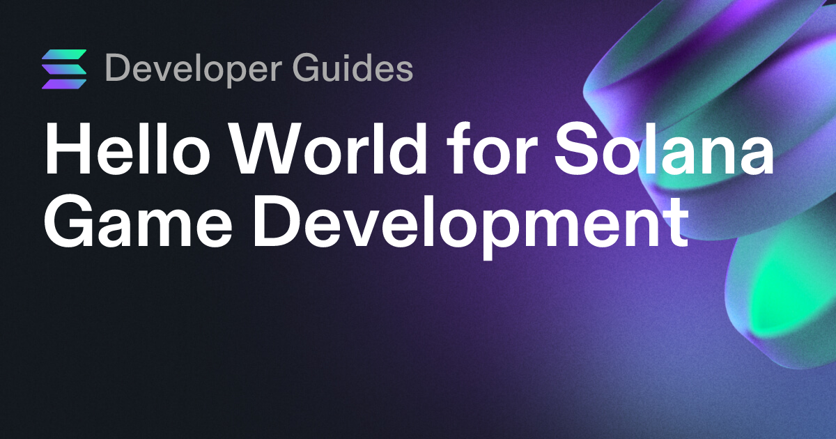 Hello World for Solana Game Development | Solana