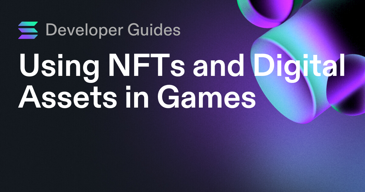 Using NFTs and Digital Assets in Games | Solana