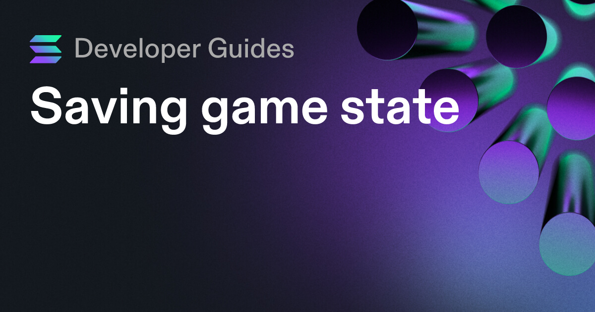 Saving game state | Solana