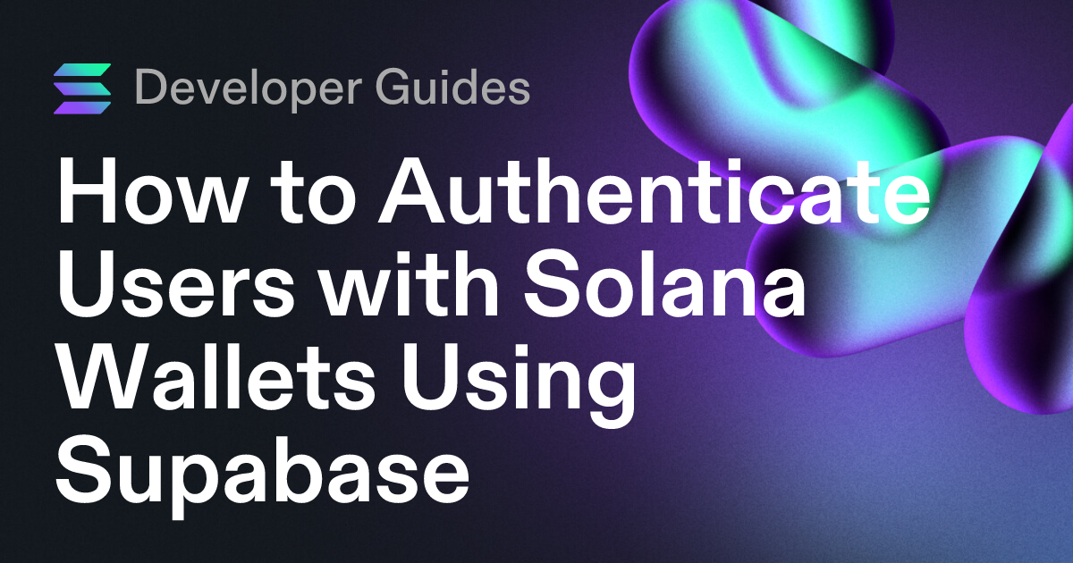 How to Authenticate Users with Solana Wallets Using Supabase | Solana