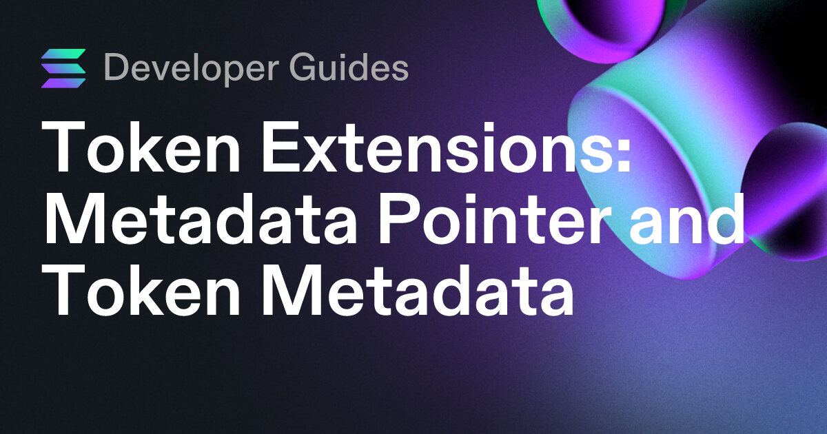 Token Extensions Metadata Pointer And Token Metadata Solana