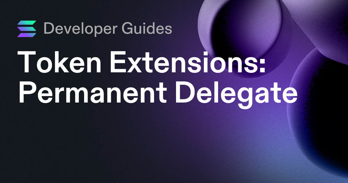 How To Use The Permanent Delegate Extension Solana