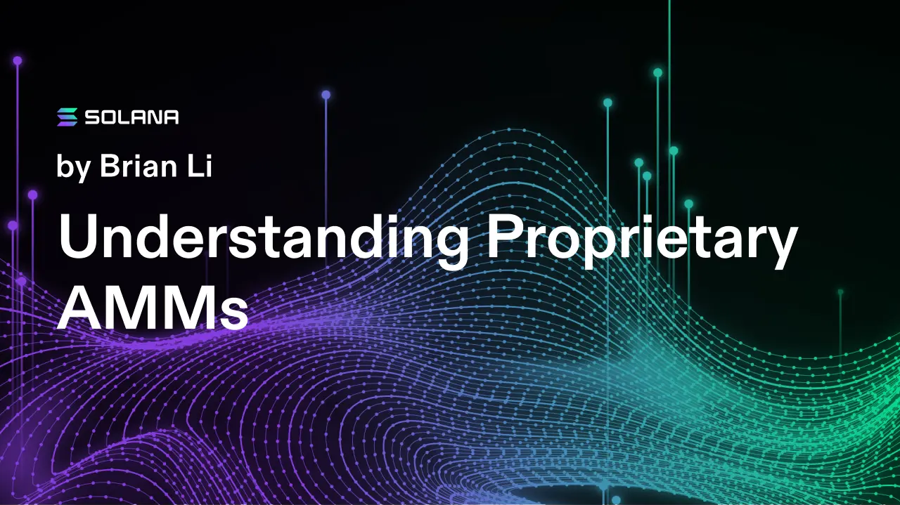 Understanding Proprietary AMMs | Solana Media